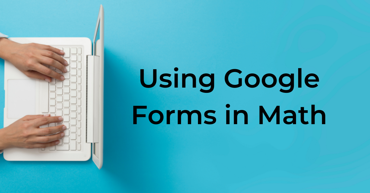 Google Forms in the Math Classroom - Teacher Twins